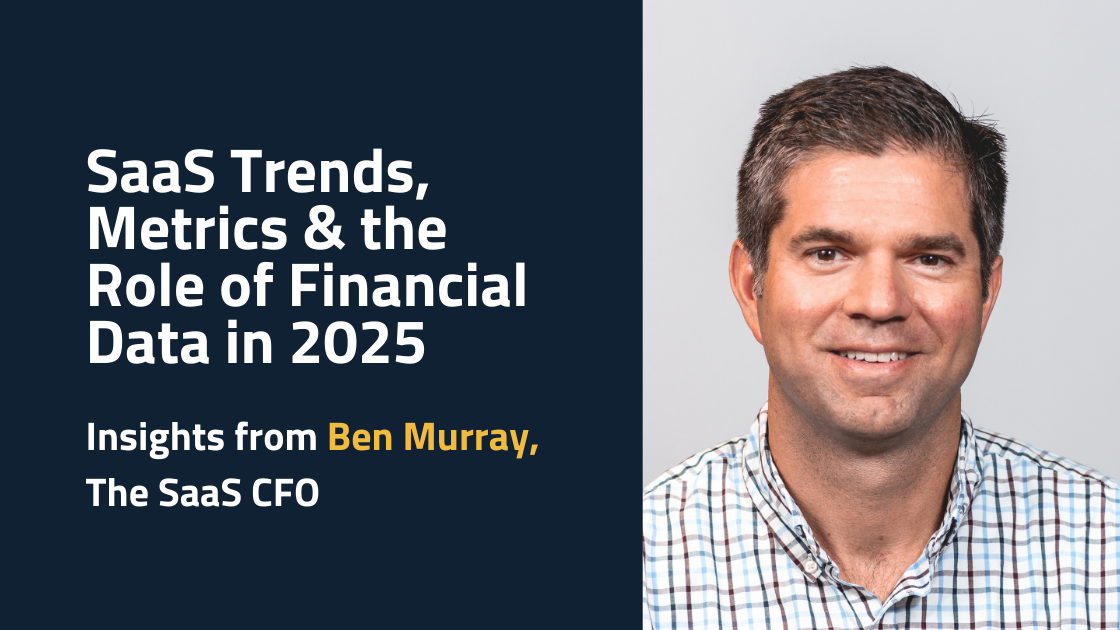 Insights from Ben Murray: SaaS Trends, Metrics, and the Role of Financial Data in 2025